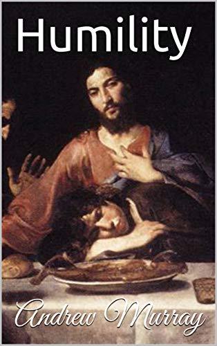 Humility (Annotated) by Andrew Murray | Goodreads