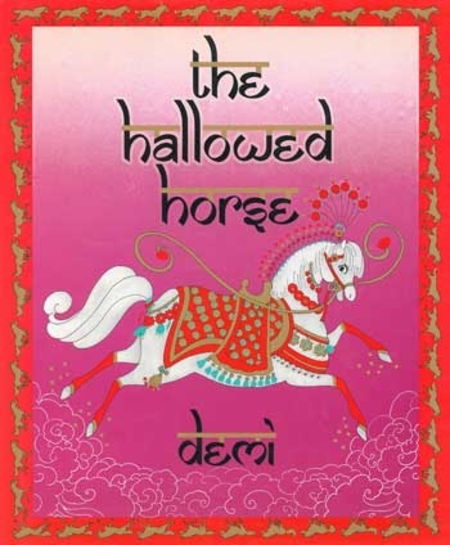 The Hallowed Horse: A Folktale from India by Demi | Goodreads
