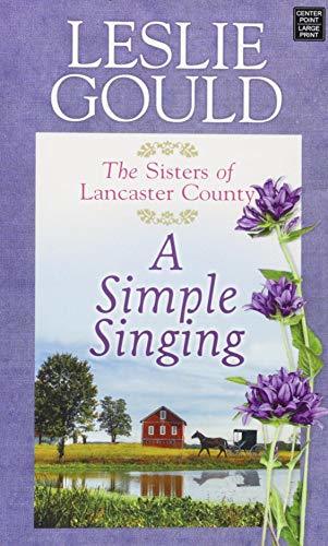 A Simple Singing by Leslie Gould | Goodreads