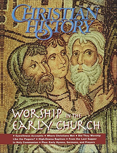 Christian History Magazine #37: Worship in the Early Church by ...