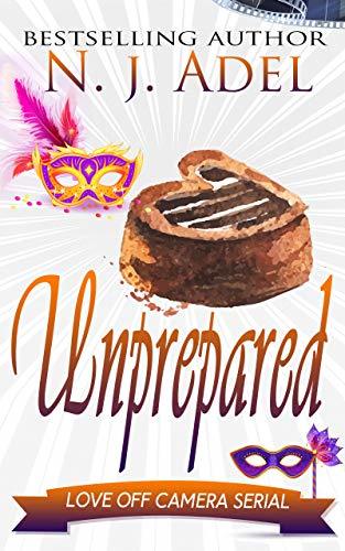 Unprepared (Love Off Camera #4) by N.J. Adel | Goodreads