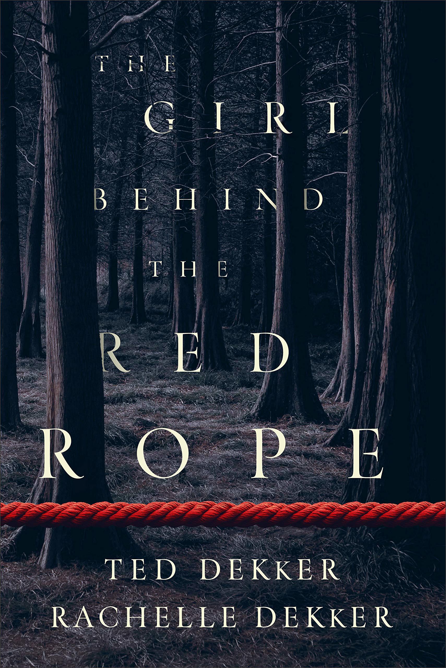 The Girl behind the Red Rope by Ted Dekker | Goodreads