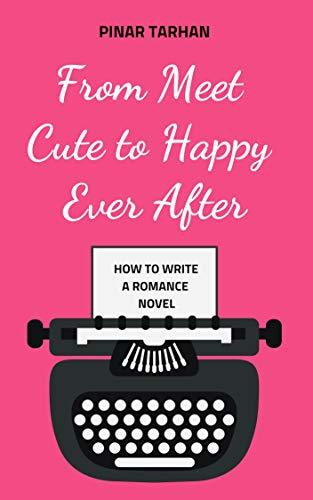 How To Write An Amazing Romance Novel: tips to get you from "meet-cute ...