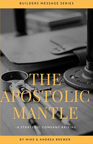The Apostolic Mantle: A Strategic Company Arising by Mike Brewer ...