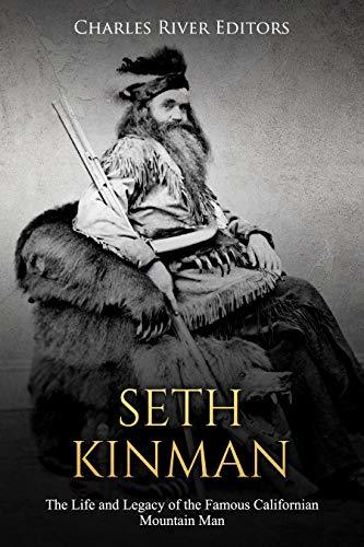 Seth Kinman: The Life and Legacy of the Famous Californian Mountain Man ...