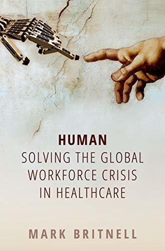Human: Solving the global workforce crisis in healthcare by Mark ...