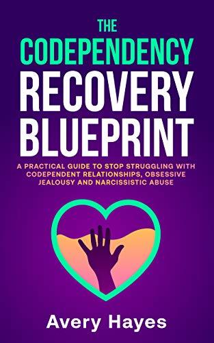 The Codependency Recovery Blueprint: A Practical Guide to Stop Struggling with Codependent ...