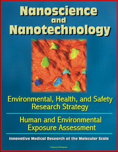 Nanoscience and Nanotechnology: Environmental, Health, and Safety Research Strategy, Human and ...