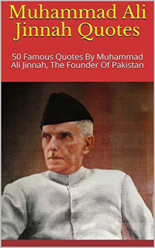 Muhammad Ali Jinnah Quotes: 50 Famous Quotes By Muhammad Ali Jinnah ...