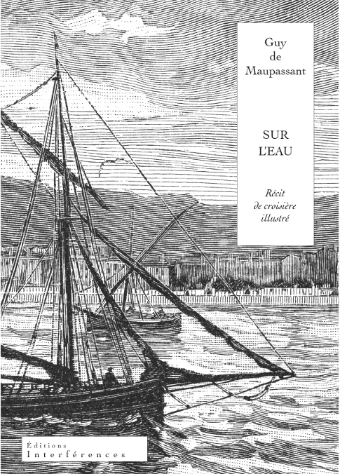 Sur l'Eau ; Récit de croisière illustré by Guy de Maupassant | Goodreads
