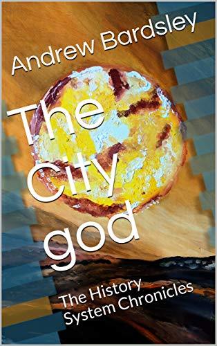 The City god (Part 1): LitRPG Fantasy Magic Epic: The History System ...