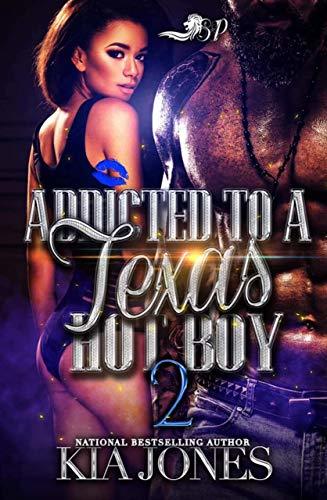 Addicted to a Texas Hot Boy 2 by Kia Jones | Goodreads