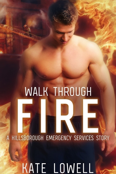 Walk Through Fire by Kate Lowell | Goodreads