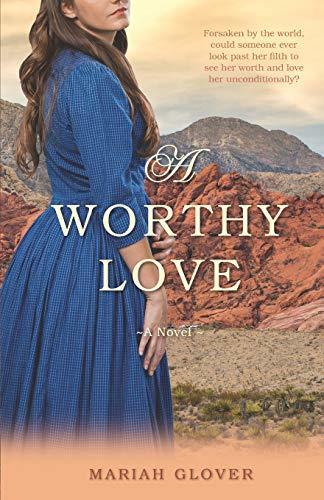 A Worthy Love by Mariah Glover | Goodreads