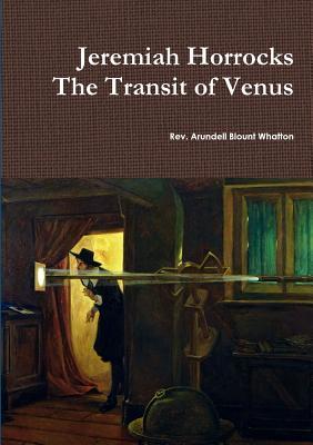 Jeremiah Horrocks The Transit of Venus by Richard Pearson | Goodreads