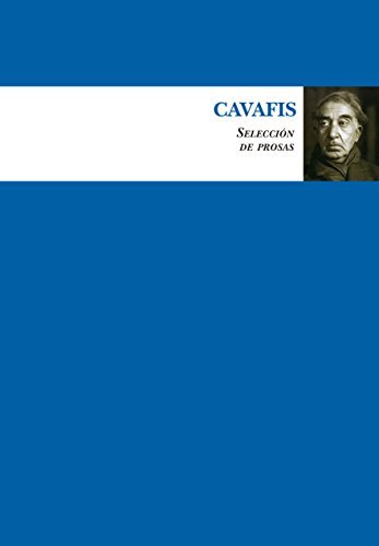 Cavafis: Selección de prosas by Constantinos P. Cavafy | Goodreads