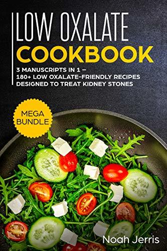 Low Oxalate Cookbook: MEGA BUNDLE – 3 Manuscripts in 1 – 180+ Low ...