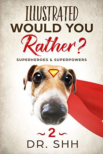 Illustrated Would You Rather? 2 by Dr. Shh | Goodreads