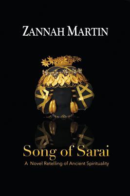 Song of Sarai: A Novel Retelling of Ancient Spirituality by Zannah ...