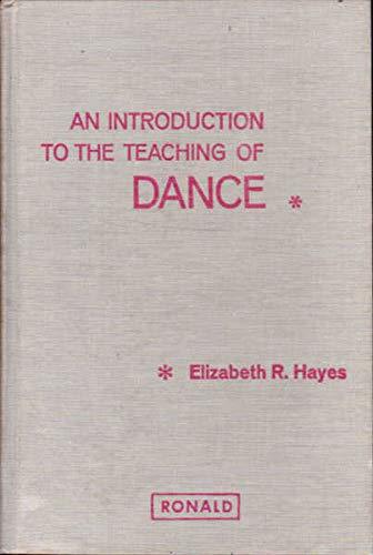 An Introduction to the Teaching of Dance by Elizabeth R. Hayes | Goodreads