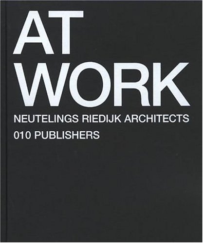 Neutelings Riedijk Architects: At Work by Michiel Riedijk | Goodreads