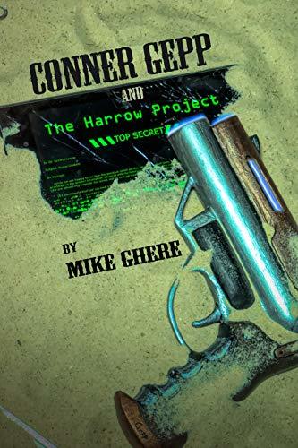 Conner Gepp and the Harrow Project by Mike Ghere | Goodreads