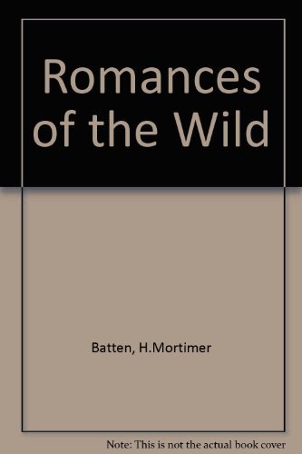 Romances of the wild by H. Mortimer Batten | Goodreads