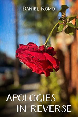 Apologies in Reverse by Daniel Romo | Goodreads