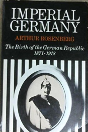 Imperial Germany, The Birth of the German Republic, 1871-1918 by Arthur ...