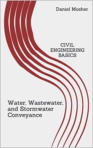 Civil Engineering Basics: Water, Wastewater, and Stormwater Conveyance ...
