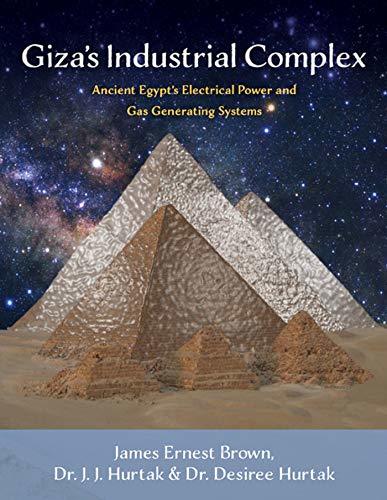 Giza's Industrial Complex: Ancient Egypt's Electrical Power & Gas ...