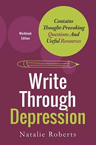 Write Through Depression: Workbook Edition by Natalie Roberts | Goodreads