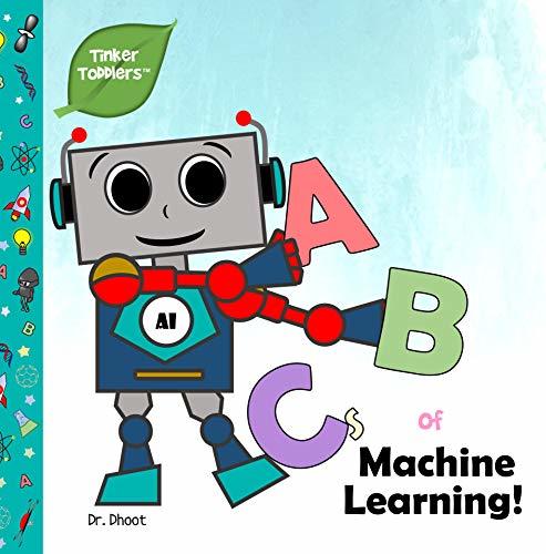 ABCs of Machine Learning (Tinker Toddlers): STEAM Book to Kick-Start ...
