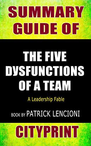 Summary Guide of The Five Dysfunctions of a Team: A Leadership Fable ...