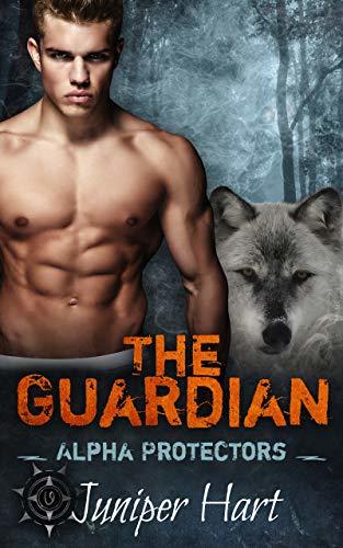 The Guardian (Alpha Protectors #2) by Juniper Hart | Goodreads