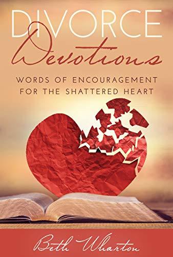 Divorce Devotions: Words of Encouragement for the Shattered Heart by ...