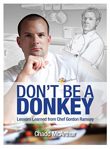 Don’t Be a Donkey: Lessons Learned from Chef Gordon Ramsey by Chadd ...