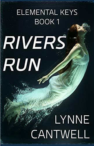 Rivers Run: Elemental Keys Book 1 by Lynne Cantwell | Goodreads