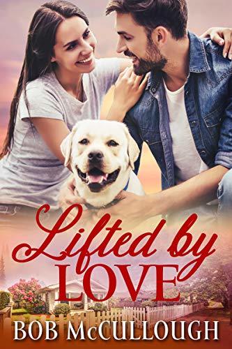 Lifted by Love by Bob McCullough | Goodreads