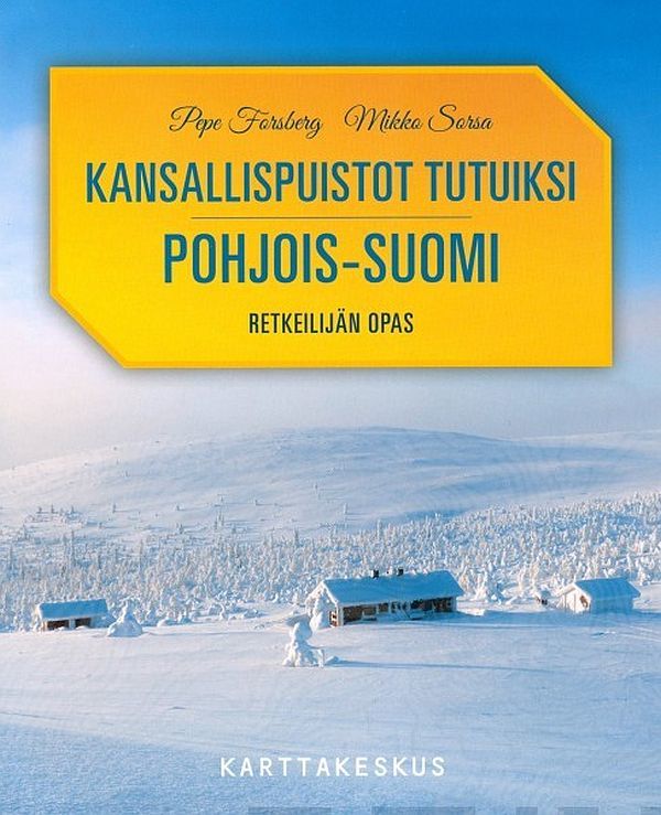 Kansallispuistot tutuiksi Pohjois-Suomi by Pepe Forsberg | Goodreads