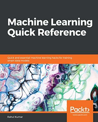 Machine Learning Quick Reference: Quick and essential machine learning ...