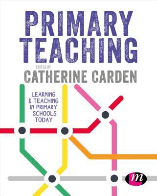 Primary Teaching: Learning and teaching in primary schools today by ...