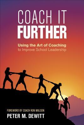 Coach It Further: Using the Art of Coaching to Improve School ...
