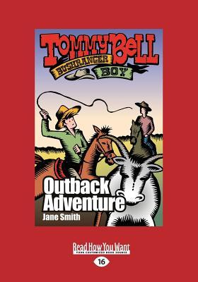 The Outback Adventure: Tommy Bell Bushranger Boy by Jane Smith | Goodreads