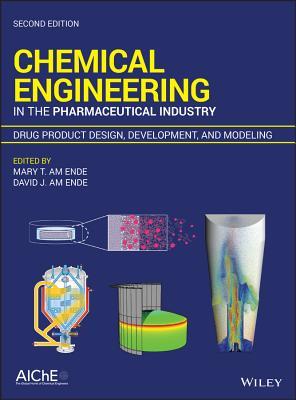 Chemical Engineering in the Pharmaceutical Industry: Drug Product ...