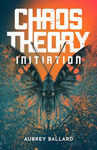 Chaos Theory Initiation by Aubrey Ballard | Goodreads