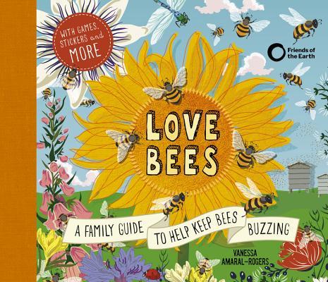 Love Bees: A family guide to help keep bees buzzing - With games ...