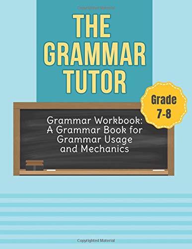 Grammar Workbook Grade 7-8: English Grammar Book: The Grammar Tutor for ...
