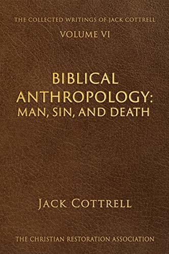 Biblical Anthropology: Man, Sin, and Death by Jack Cottrell | Goodreads