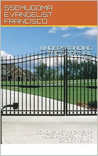 Understanding The Spiritual Gates: Conquering The Gates of Hades and ...